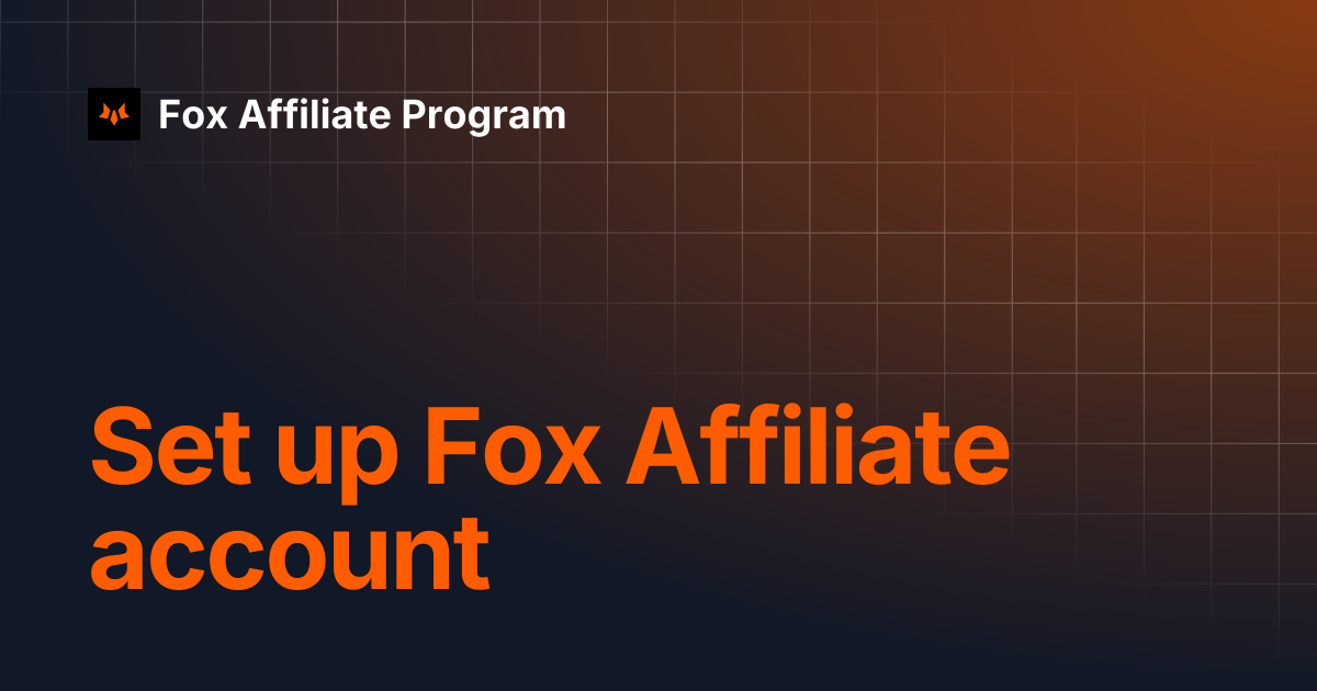 Set up Fox Affiliate account | Fox Affiliate Program